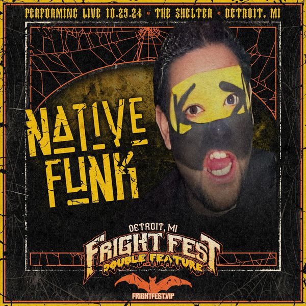 Native Funk Announced For Fright Fest 2024! - Faygoluvers | Faygoluvers