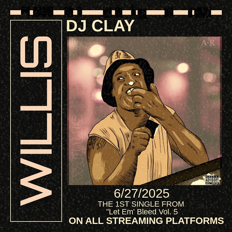 DJ Clay Unleashes 1st 'Let 'Em Bleed' Volume 5 Mixtape Single "Willis ...